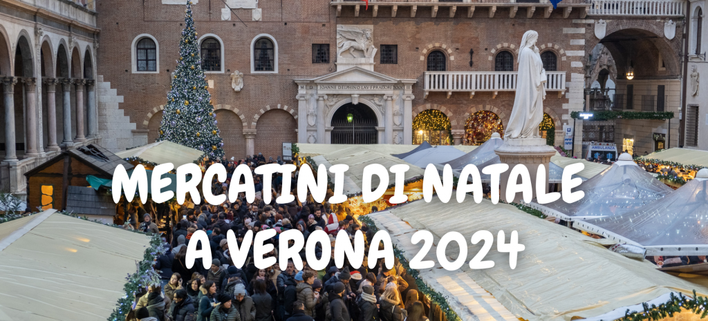 MERCATINI DI NATALE A VERONA 2024 - VISIT VERONA.NET - Visit Verona